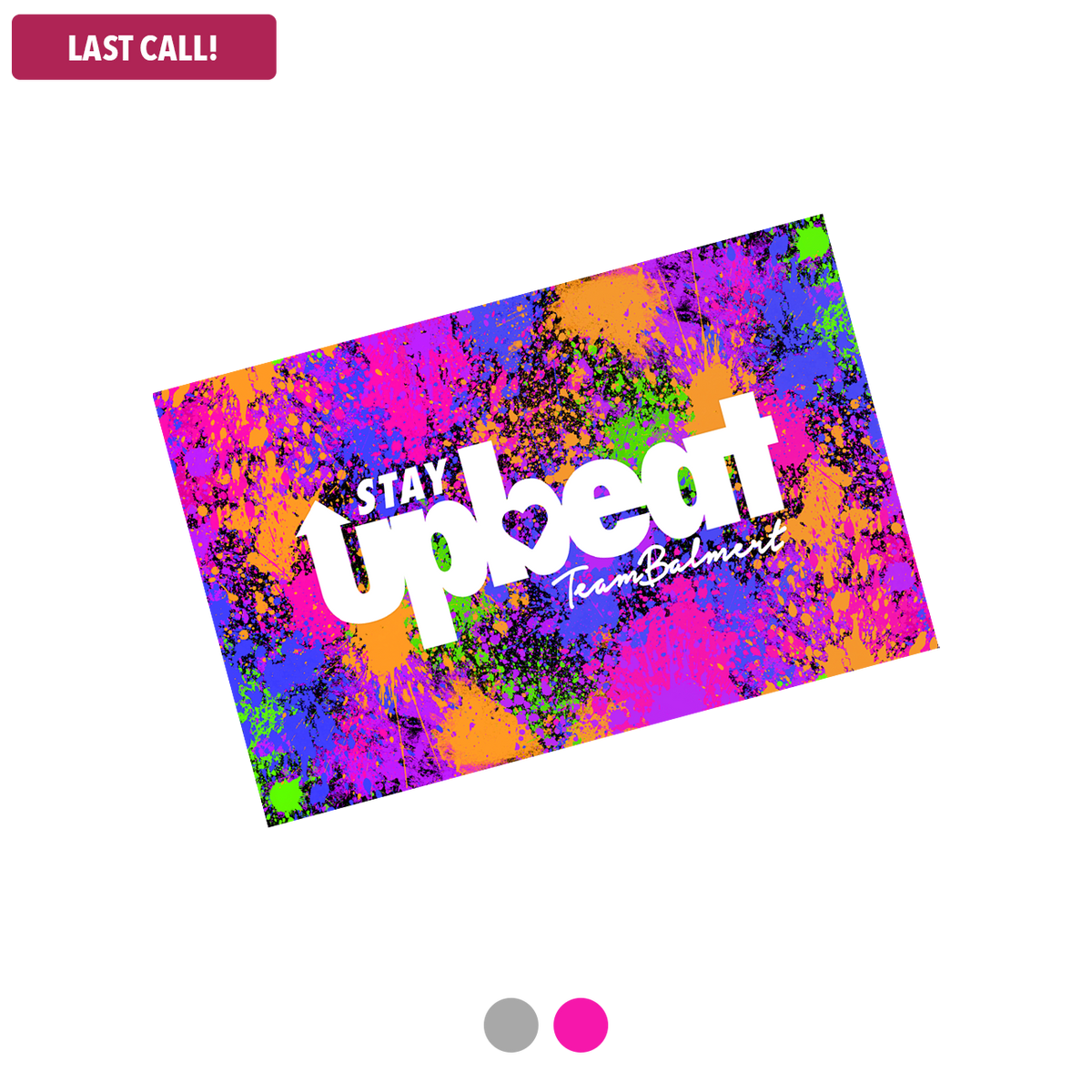 Stay Upbeat Posters (Last Call) – Team Balmert